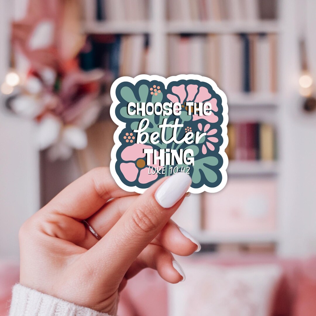 Christian Sticker- Choose the Better Thing Luke 10:42 Bible Verse ...
