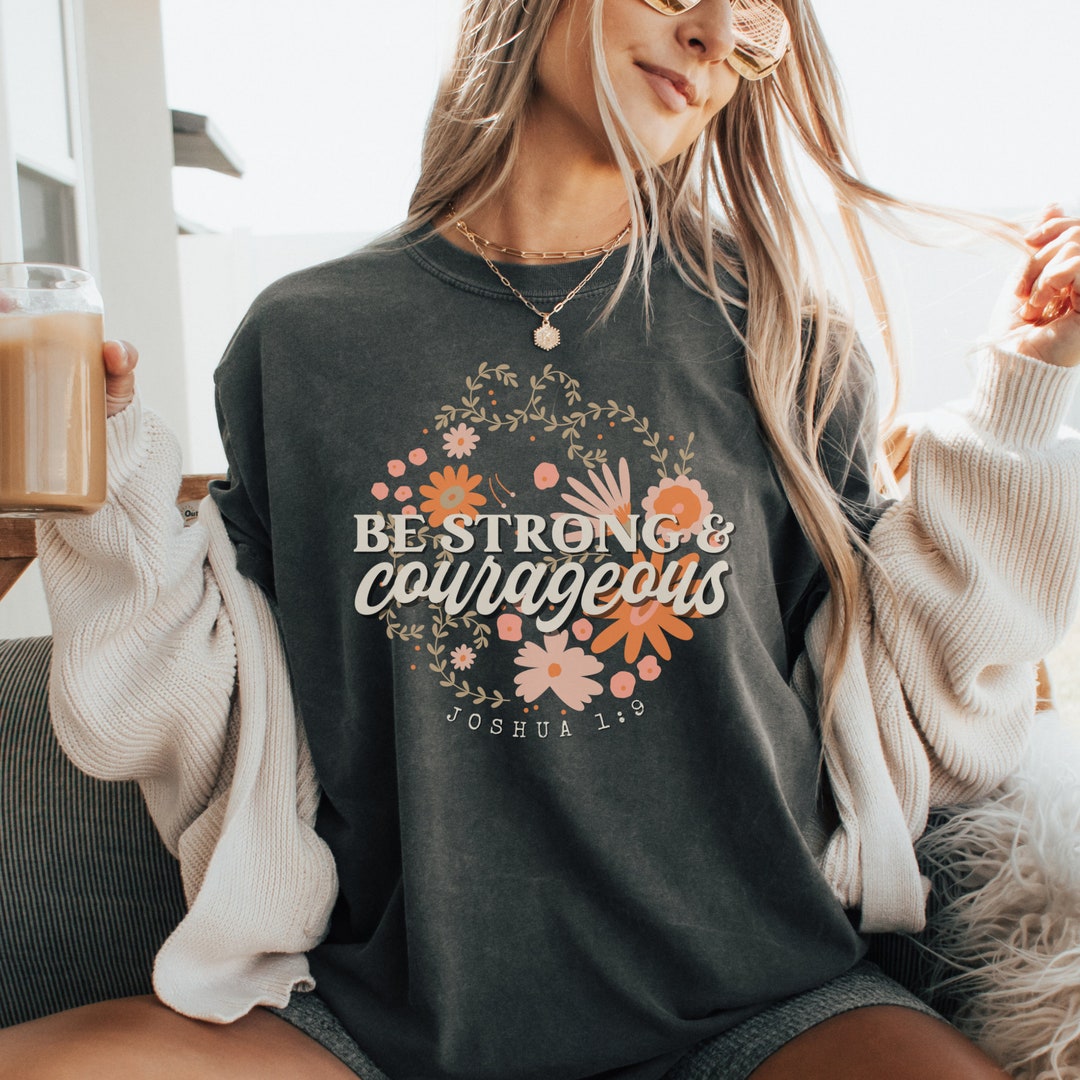 Be Strong & Courageous Christian Shirt- Boho Christian Comfort Colors ...