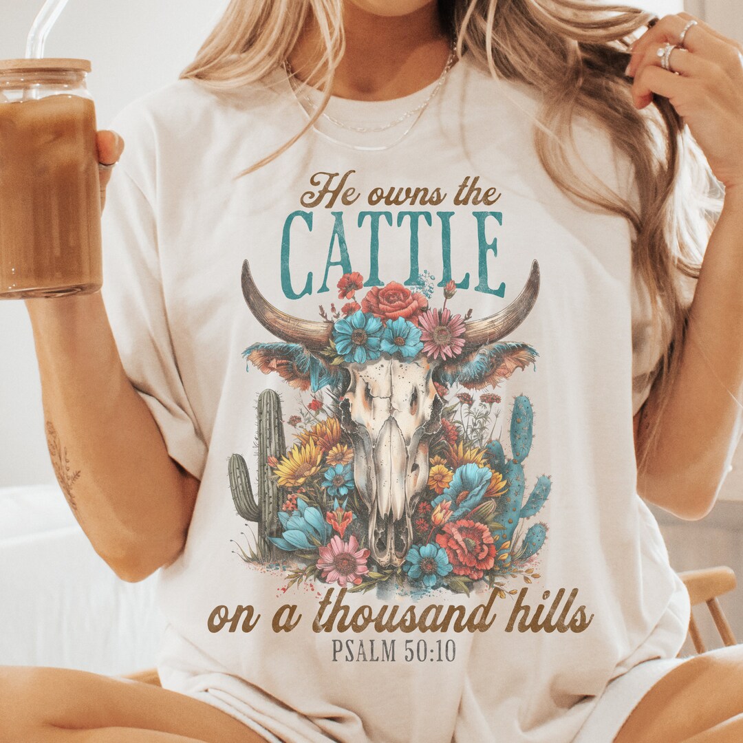 He Owns Cattle Thousand Hills Shirt, Psalm 50:10 Bible Verse Tee - Etsy