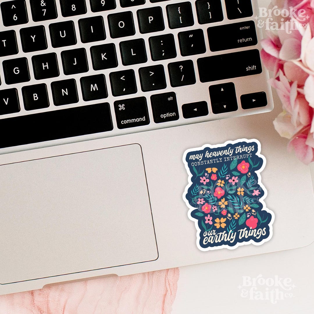 Christian Sticker- May Heavenly Things Interrupt Our Earthly Things ...