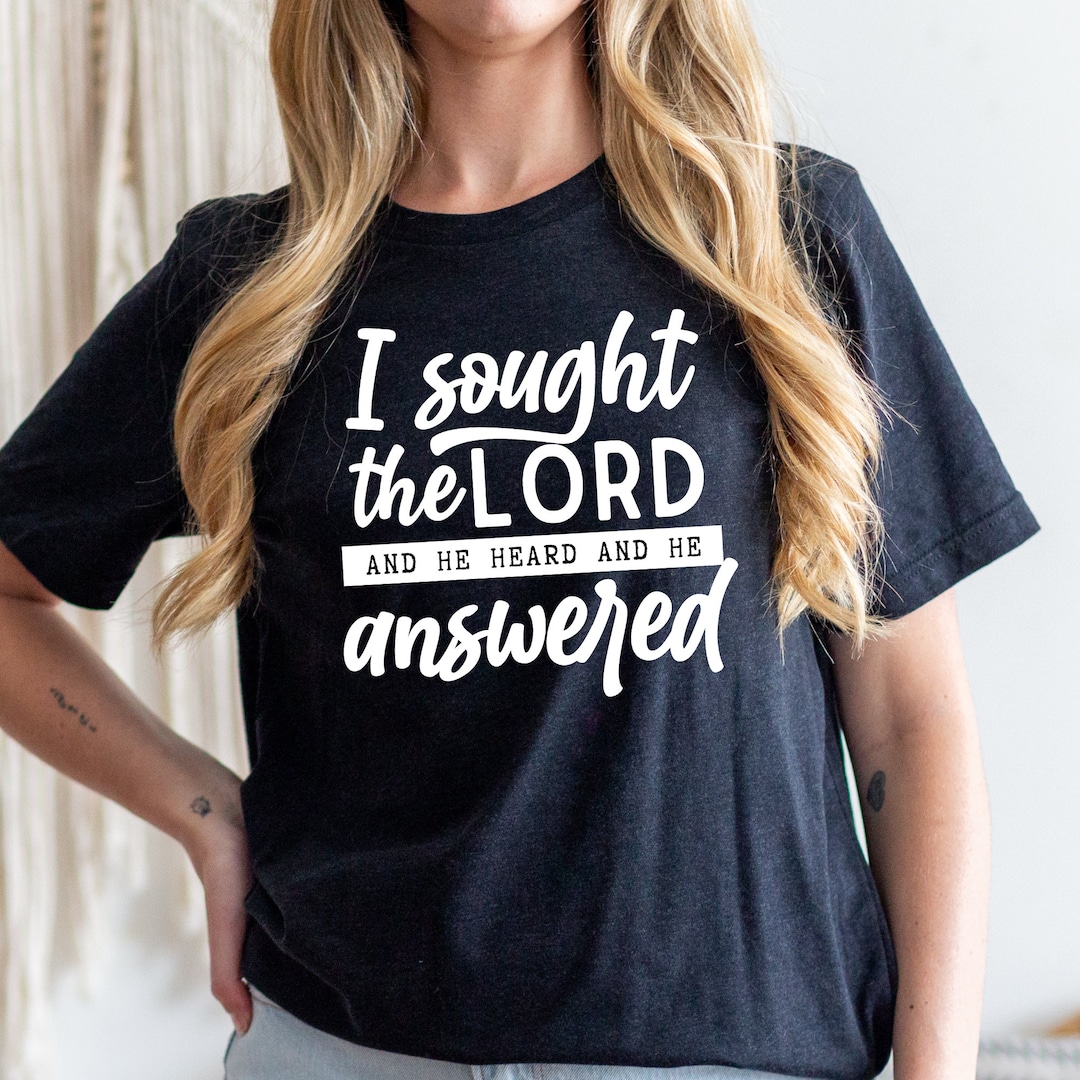 I Sought the Lord and He Answered Shirt, Psalm 24:4 Bible Verse Shirt ...