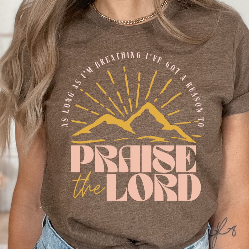 Christian Shirt, Praise the Lord T-shirt, Worship Shirt, as Long as I'm ...