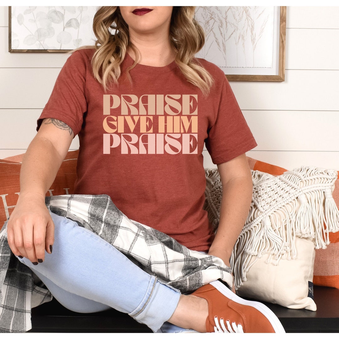Praise You Anywhere Shirt | Praise Give Him Praise | Retro Christian ...