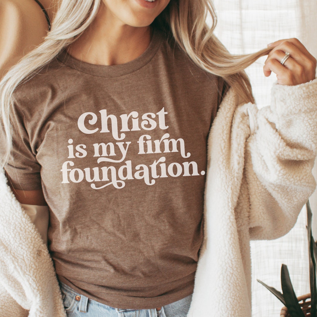 Christian Shirt Christ is My Firm Foundation T-shirt - Etsy