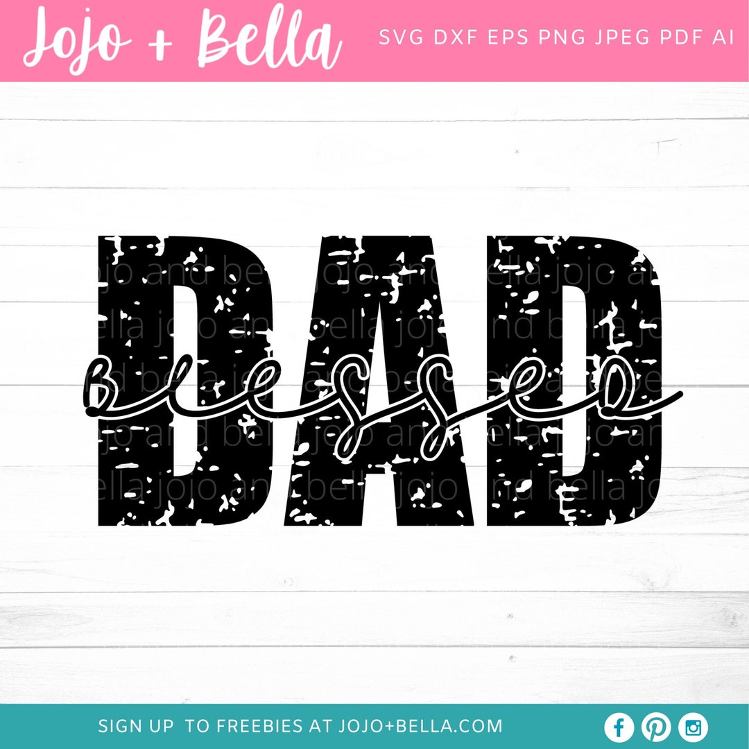 Dad Svg, Blessed Dad Grunge Svg, Fathers Day Svg, Blessed Dad Svg ...