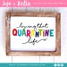 Living That Quarantine Life Svg - Quarantine Svg, Virus Svg, Quarantine ...