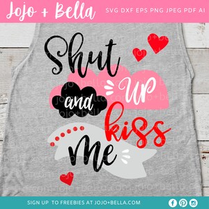 Shut up and Kiss Me Svg, Love Svg, Love Cut File, Love Svg File ...