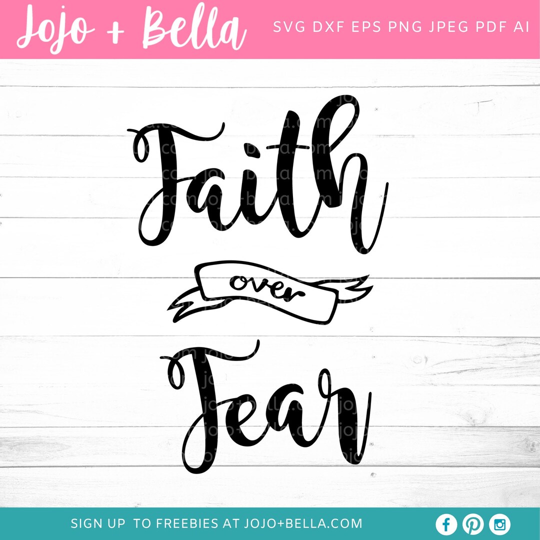 Faith Over Fear Svg, Faith Dxf, Faith Printable, Face No Fear Iron on ...
