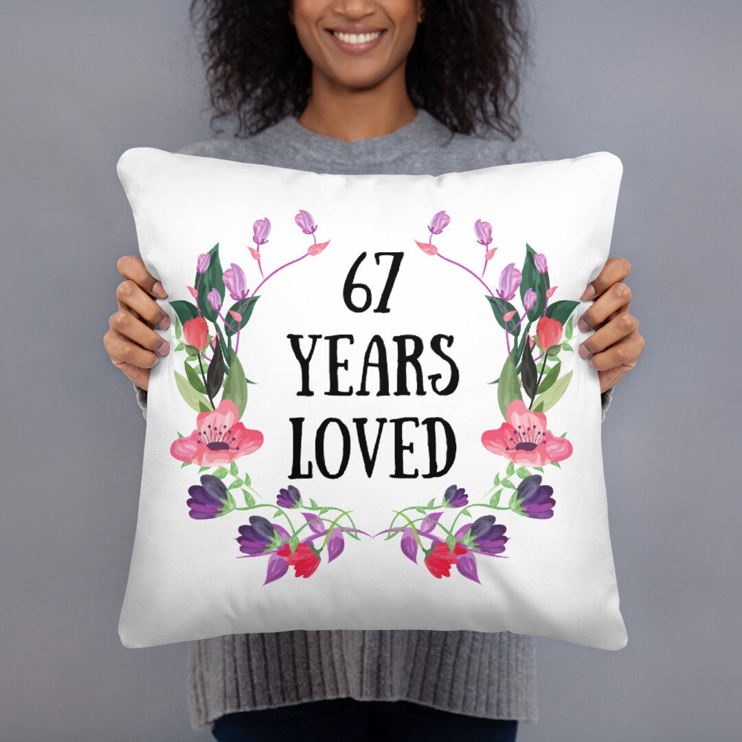 67 Years Loved Pillow, Personalized Grandma Pillow, Birthday Pillow for ...