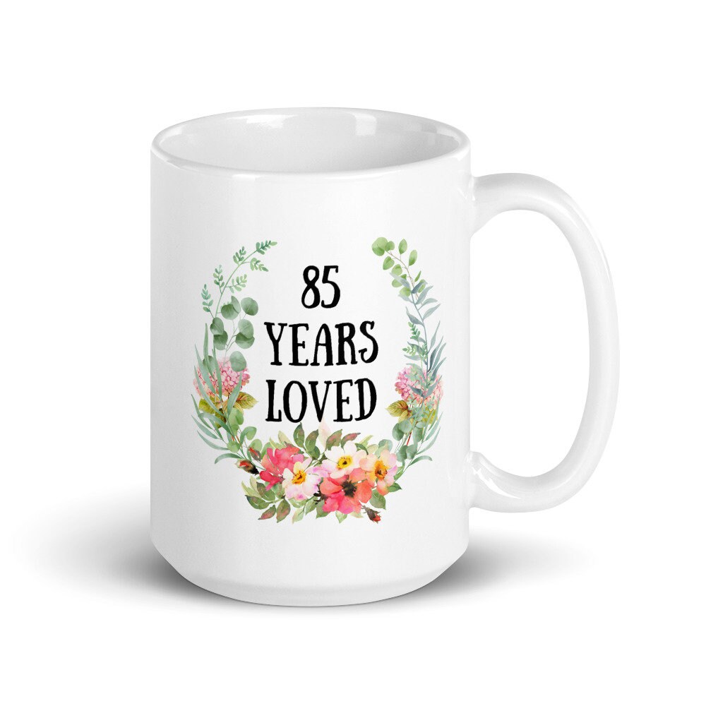 85 Years Loved Mug 85th Birthday Gifts for Women 85th | Etsy