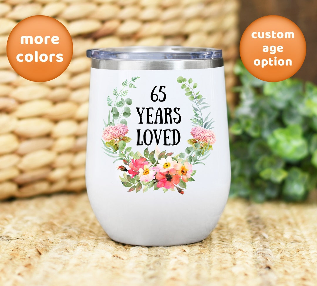 65 Years Loved Wine Tumbler, Personalized Wine Tumbler, 65th Birthday ...