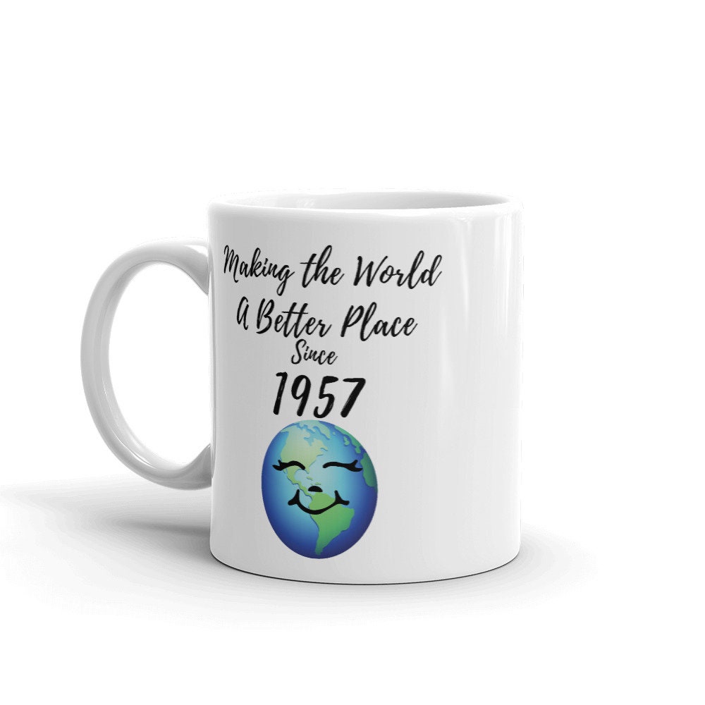 Making the World A Better Place Since 1957 Mug 65th Birthday | Etsy