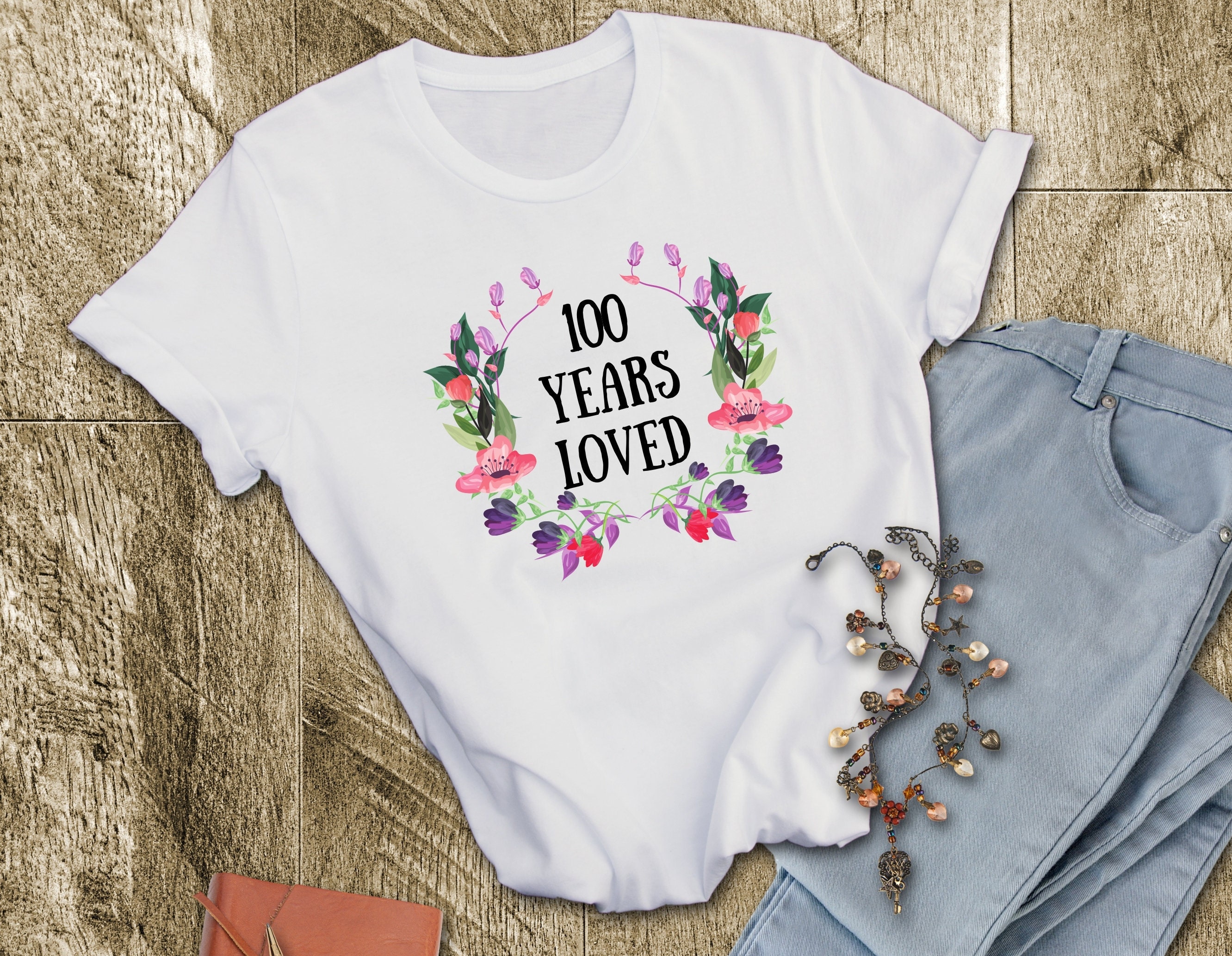 100 Years Loved T-shirt, 100 Years Old Female Gift, 100th Birthday ...