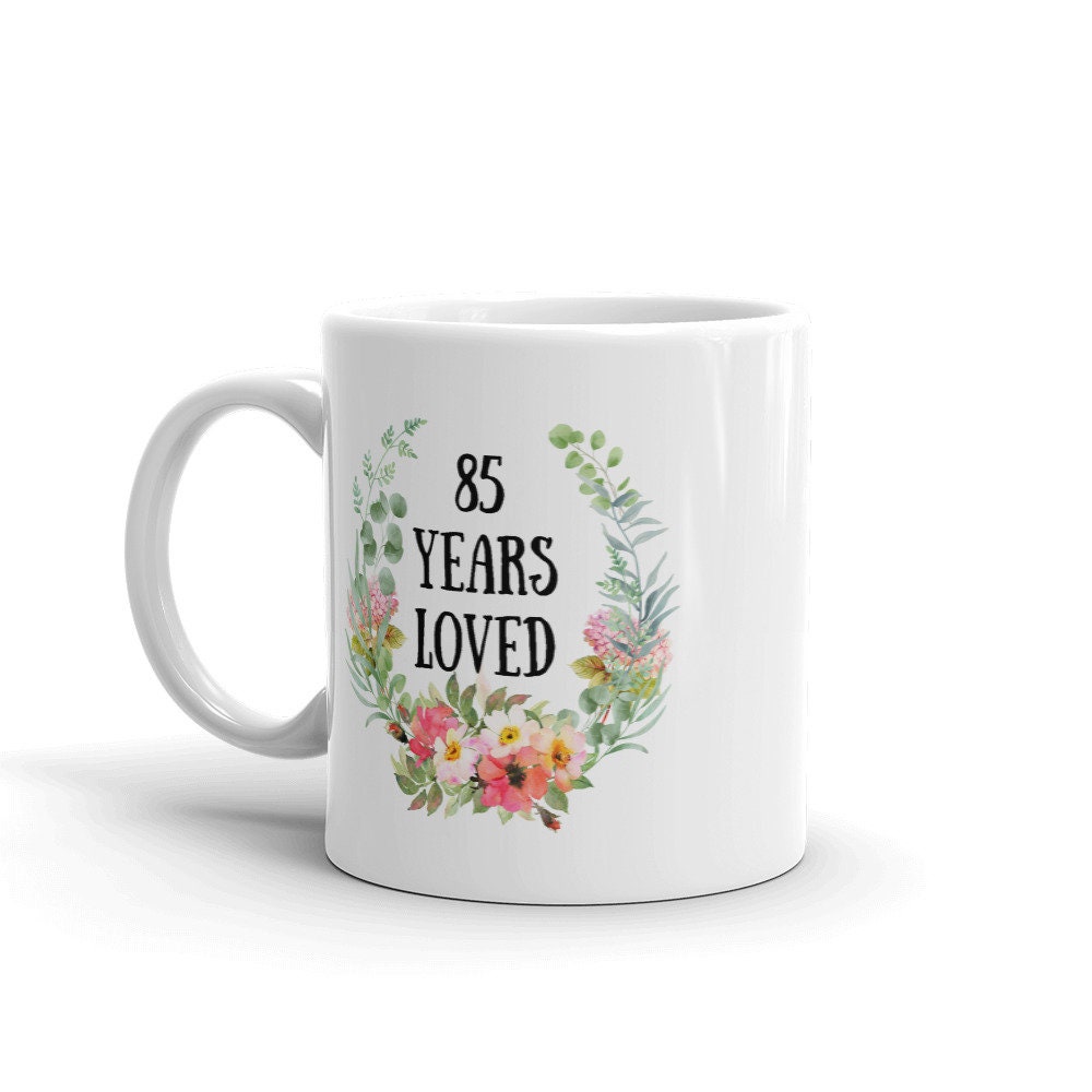 85 Years Loved Mug 85th Birthday Gifts for Women 85th | Etsy
