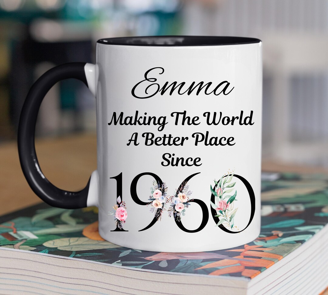 Custom 60th Birthday Mug, Making the World A Better Place Since 1960 ...