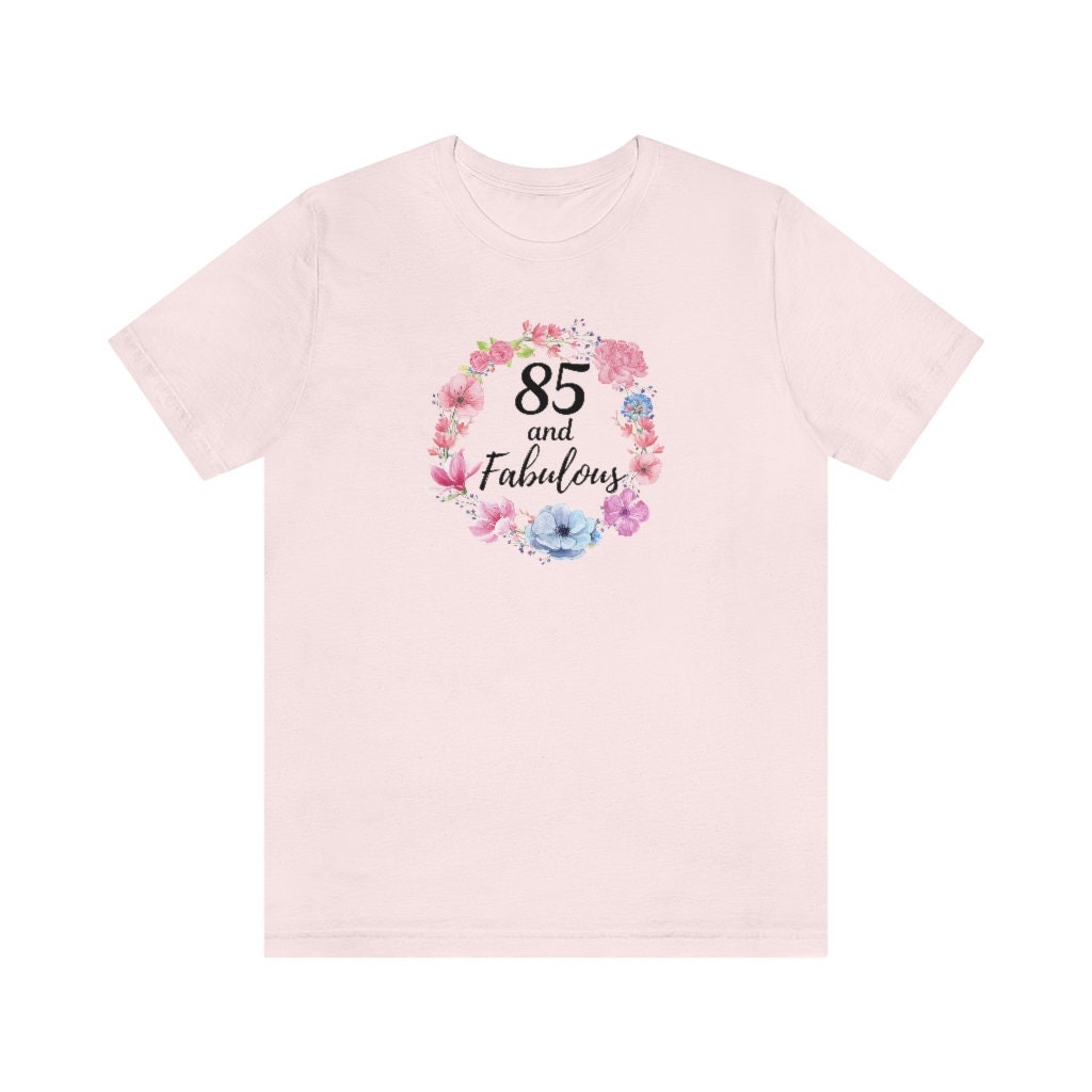 85 and Fabulous Tshirt, 85th Birthday Tshirt, 85th Birthday Gifts for ...