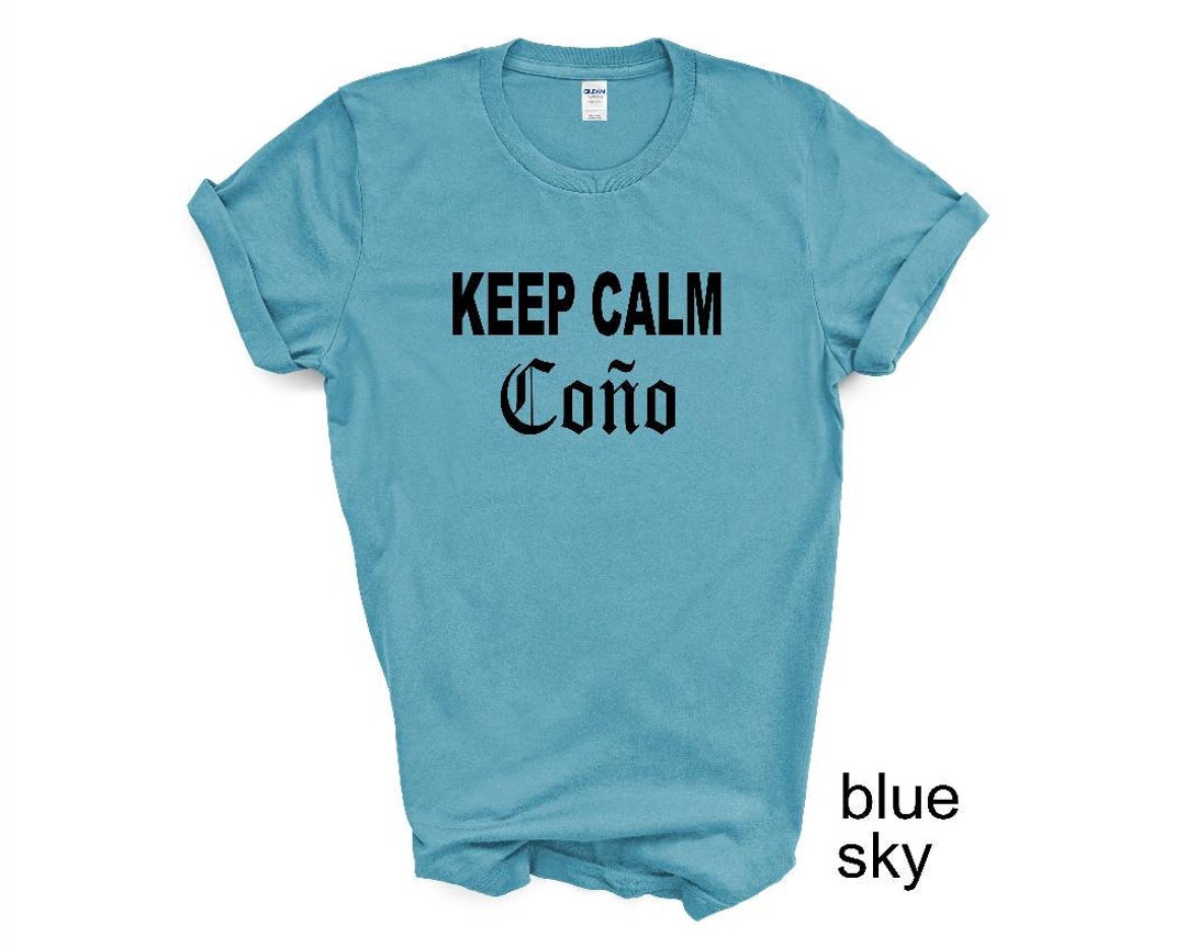Keep Calm Coño T-shirt - Puerto Rican Humor - Unisex Gildan Tee - Etsy