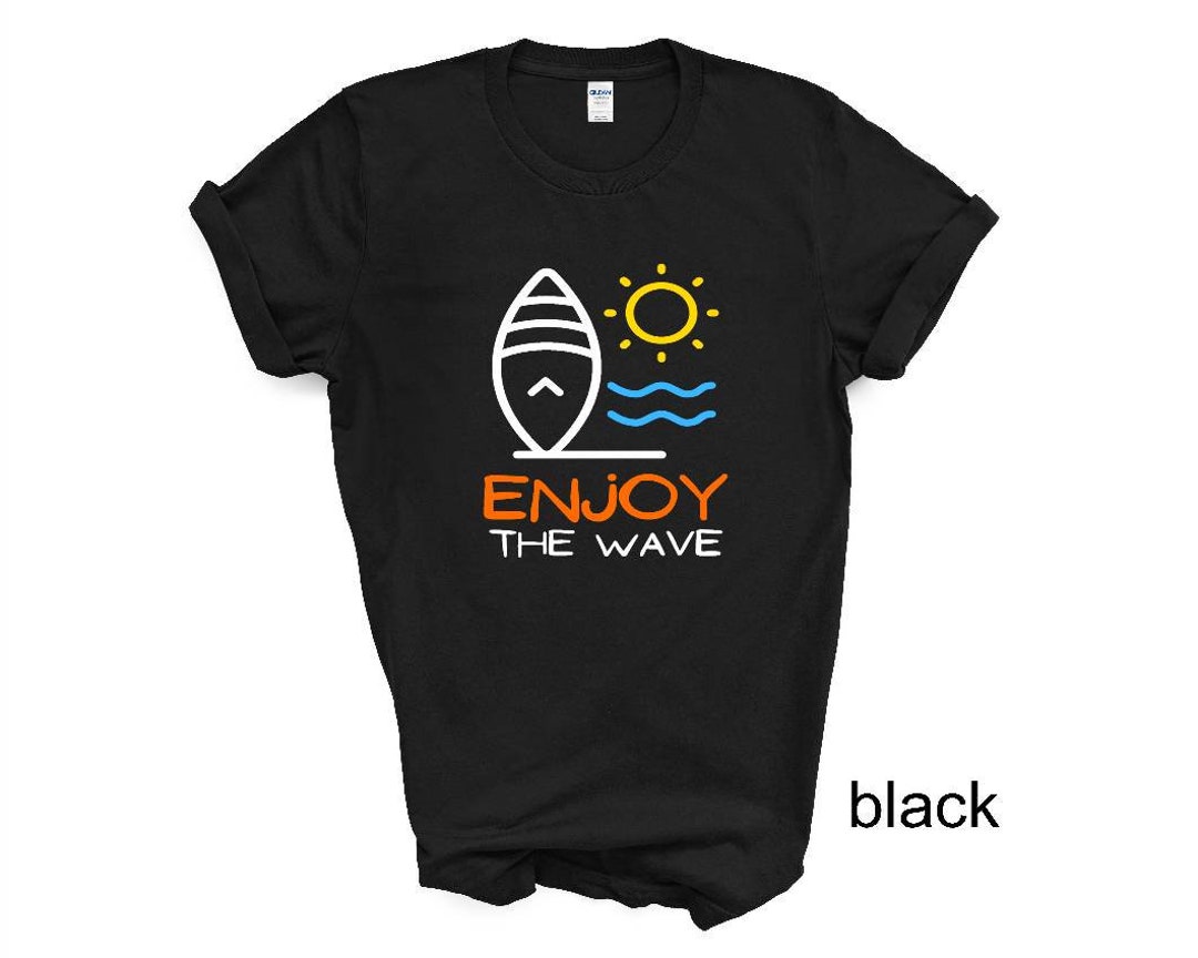 Enjoy the Wave Tshirt, Surfing Vibes, Summer Vacation Tshirt, Sunshine ...
