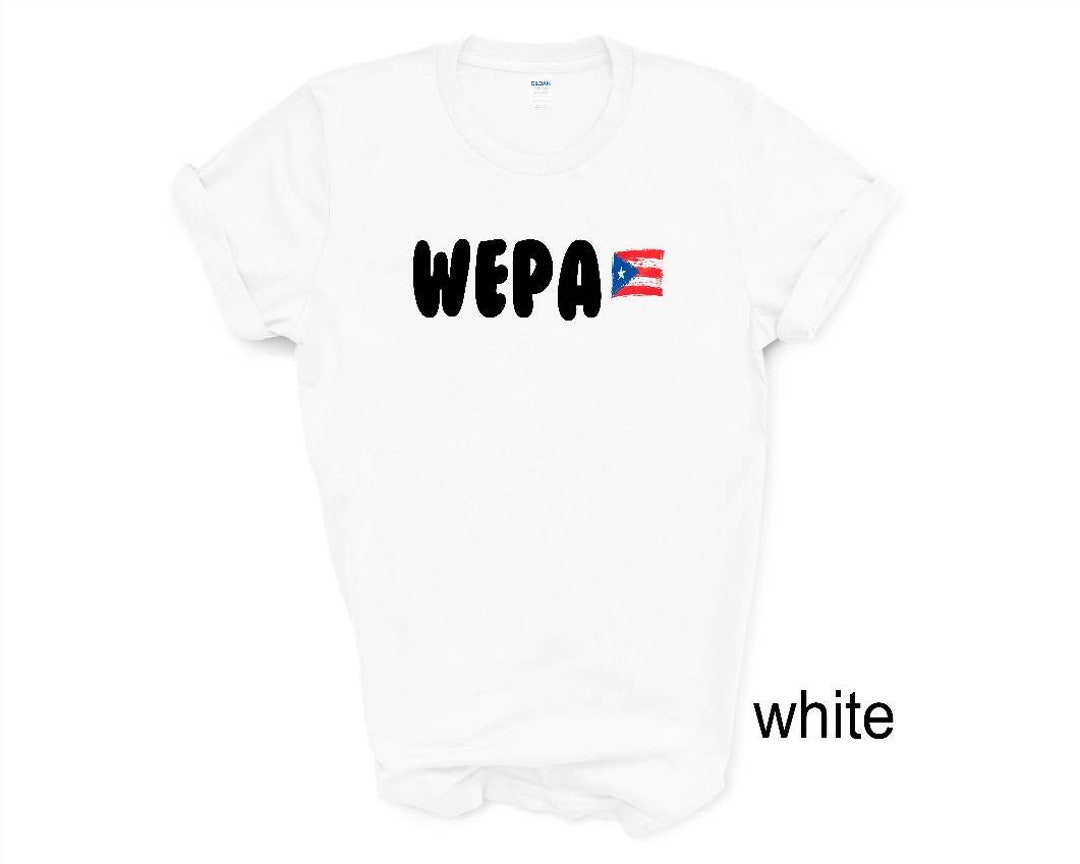 WEPA Tshirt. Puerto Rico Tshirt. Puerto Rican Flag. WEPA. Unisex. More ...