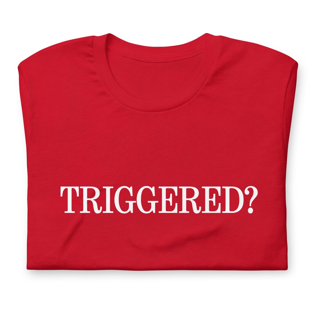 Triggered? Red MAGA Inspired Tee by Redneck Tendency - T-shirt - Etsy
