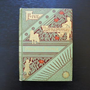 Antique 1897 First Edition Five Little Peppers Phronsie Pepper by ...