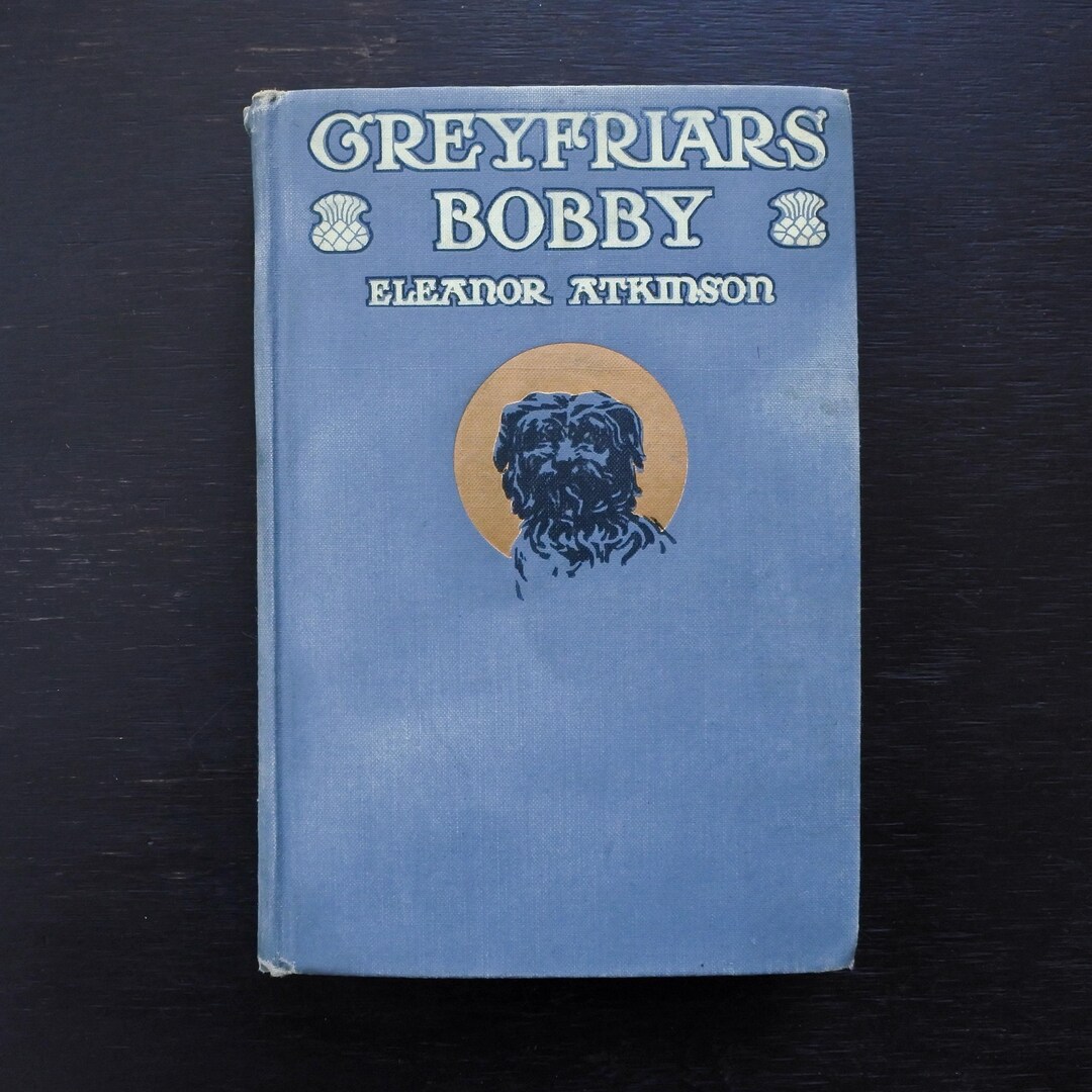 Antique First Edition 1912 Greyfriars Bobby by Eleanor Atkinson Dog ...