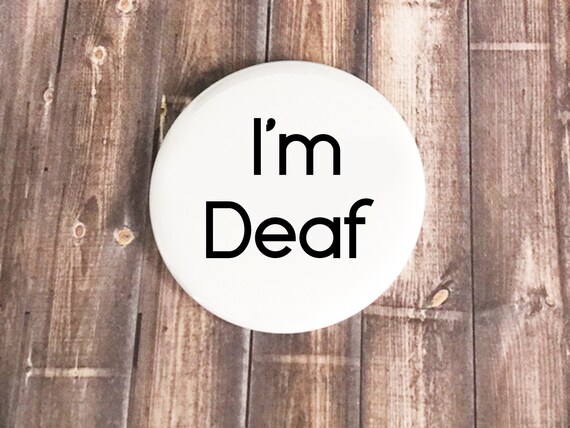 I'm Deaf pin/ badge Large 2.25 inch | Etsy
