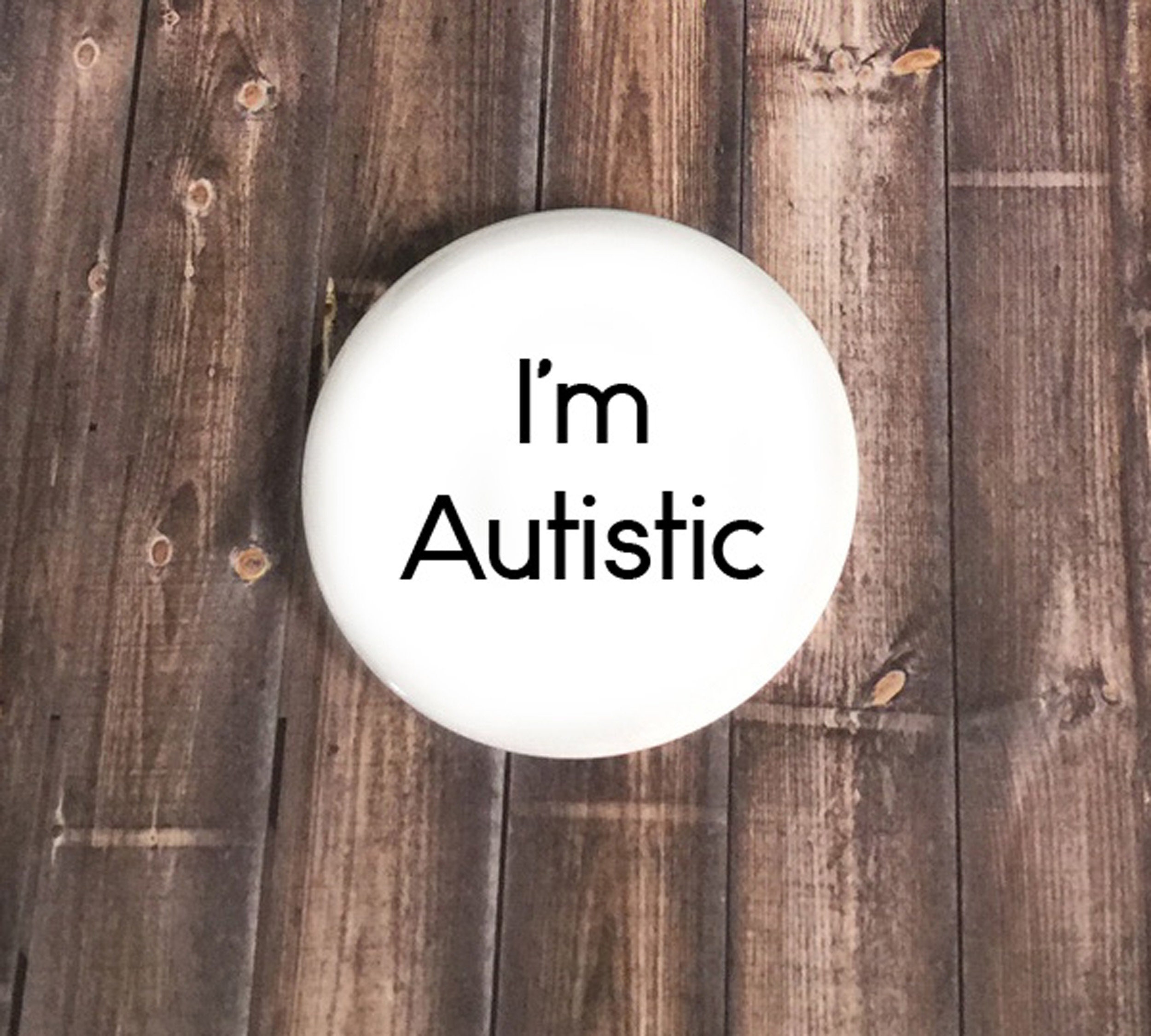 I'm Autistic / I Have Autism Pin/ Badge Large 2.25 Inch - Etsy