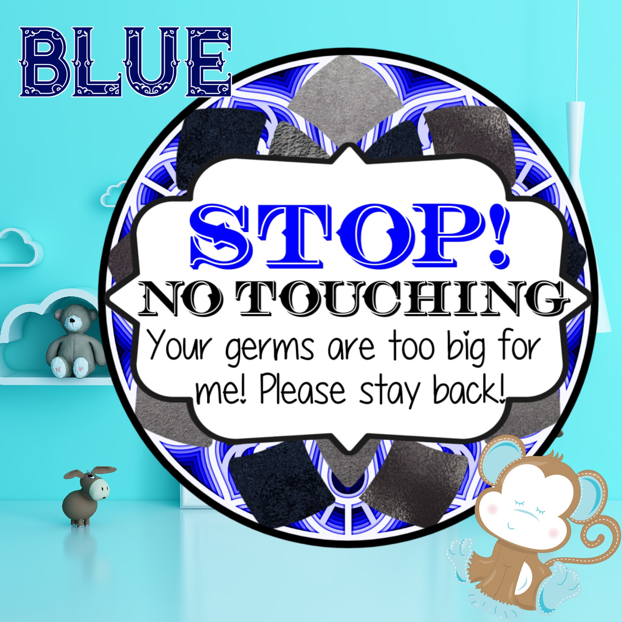 Stop No Touching, Your Germs Are Too Big for Me. Please Stay Back Baby ...