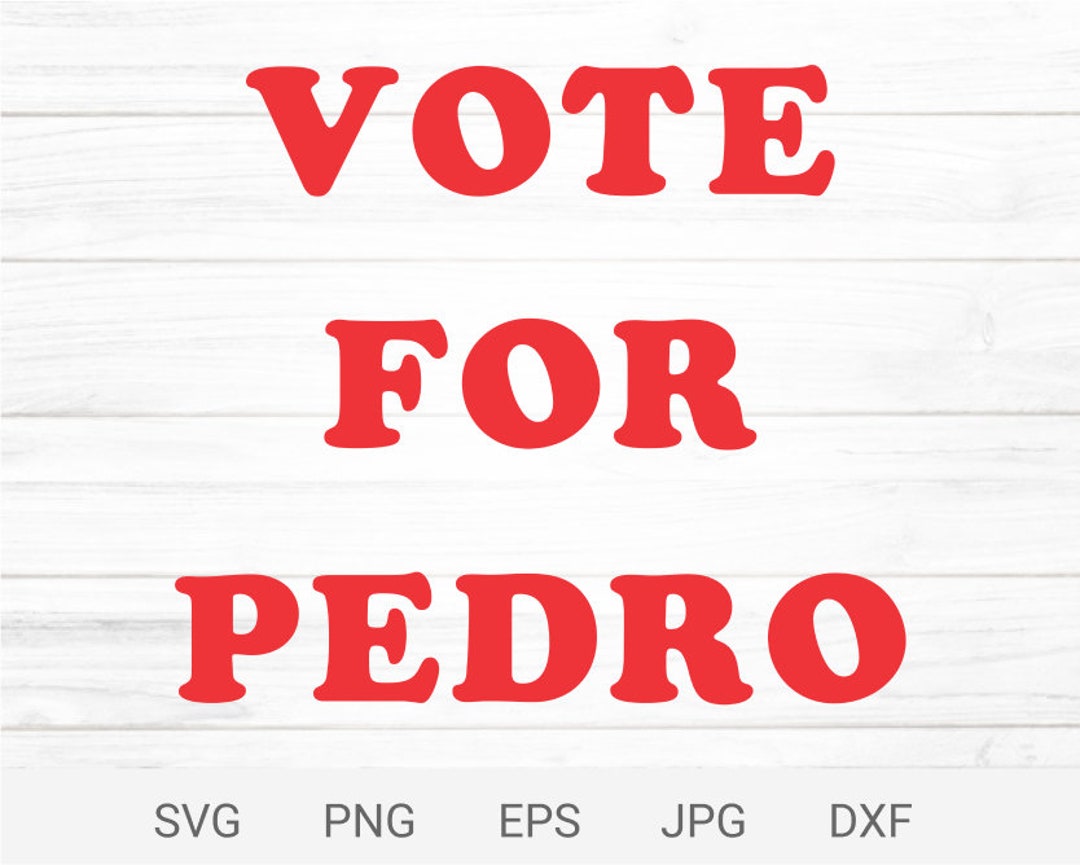 Vote for Pedro Svg, Digital Cut Files for Cricut and Silhouette - Etsy