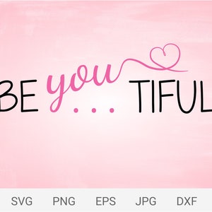 Be You Tiful Svg, Beautiful Png - Print for T Shirt, Inspirational ...