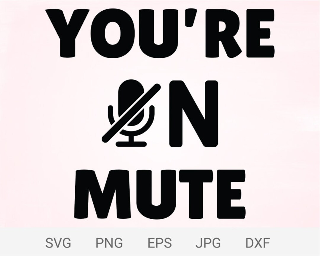 You're on Mute Svg, Teacher Life Svg, You Are on Mute Svg, Zoom Svg - Etsy