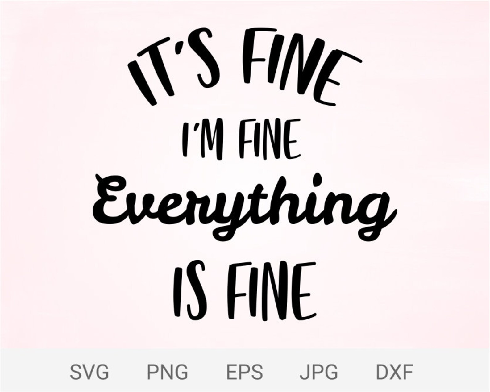 It's Fine I'm Fine Everything Is Fine svg Sarcastic | Etsy