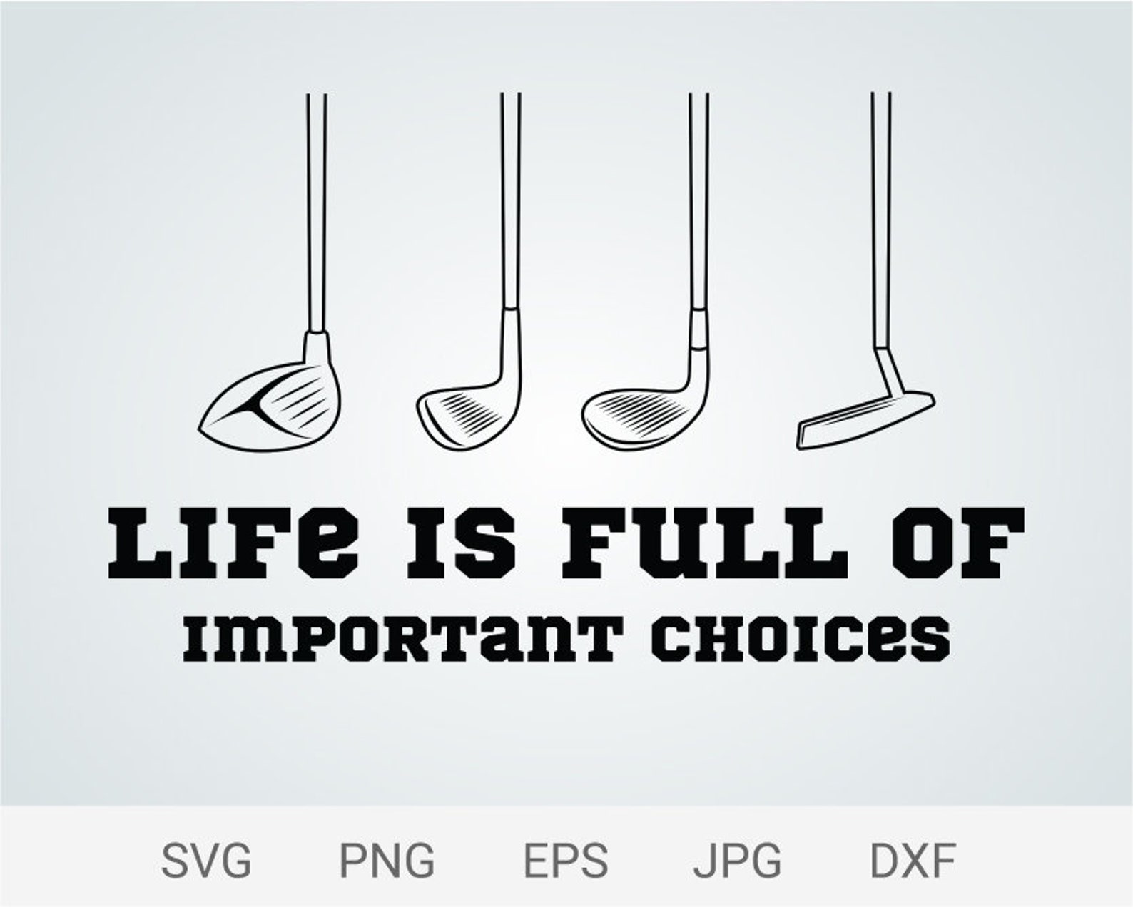 Life is Full of Important Choices Svg, Golf Svg, Golf Over Svg Digital ...