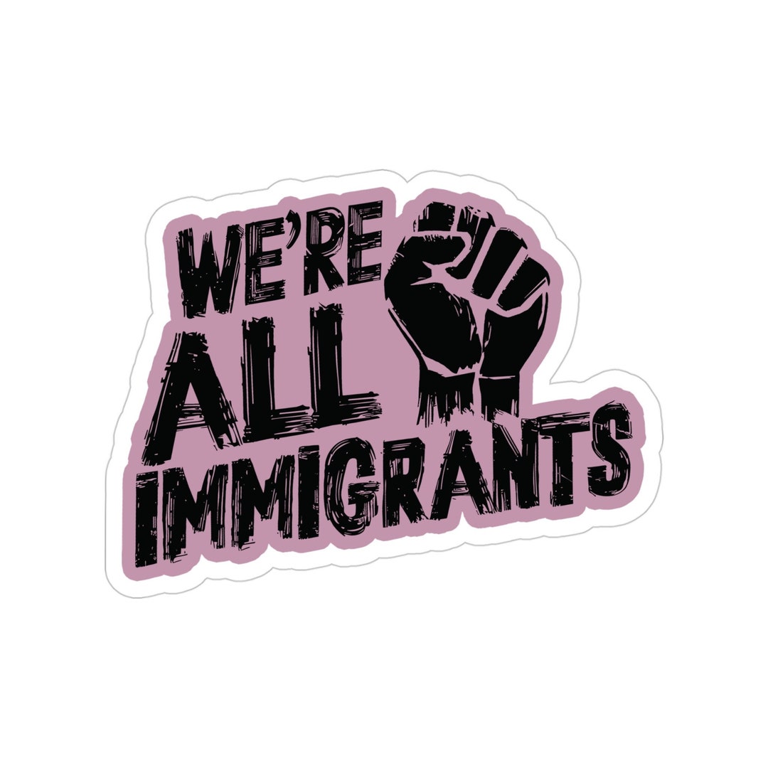 Immigration Car Bumper Sticker, We Are All Immigrants Transparent Die ...