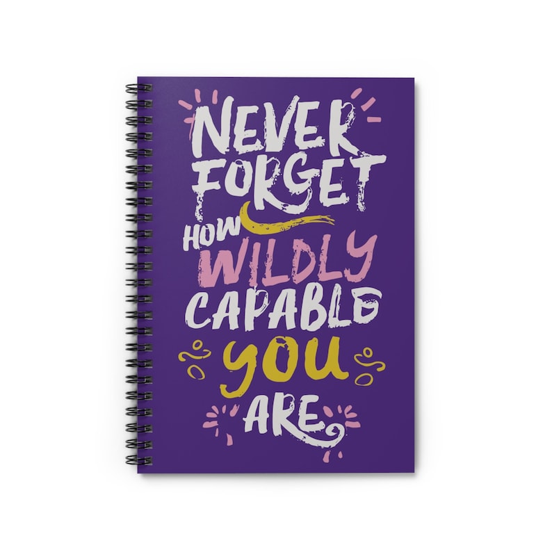 Never Forget How Wildly Capable You Are Spiral Notebook W/ Ruled Line ...