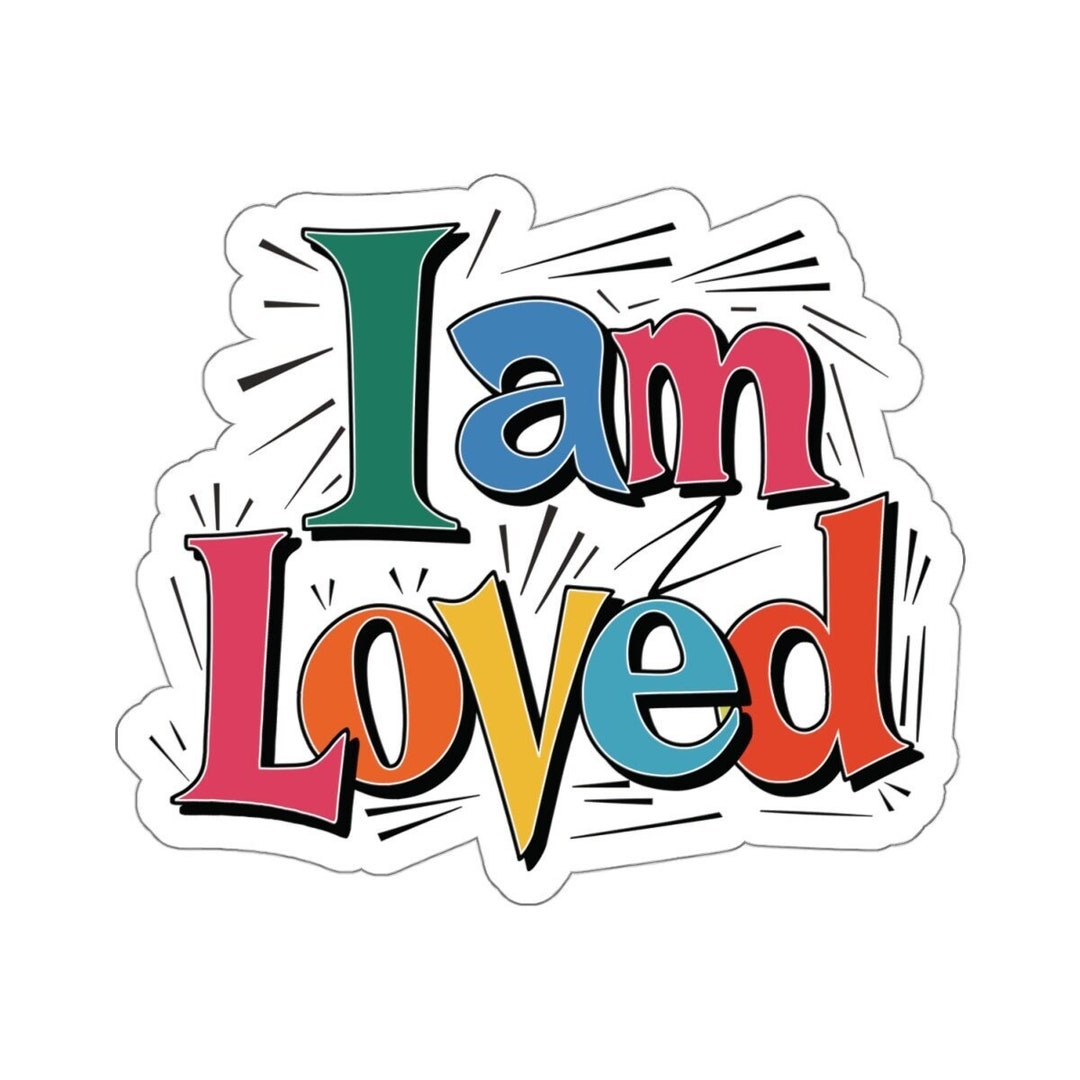 Self-love Kiss-cut Sticker, I Am Loved Sticker, Positivity ...