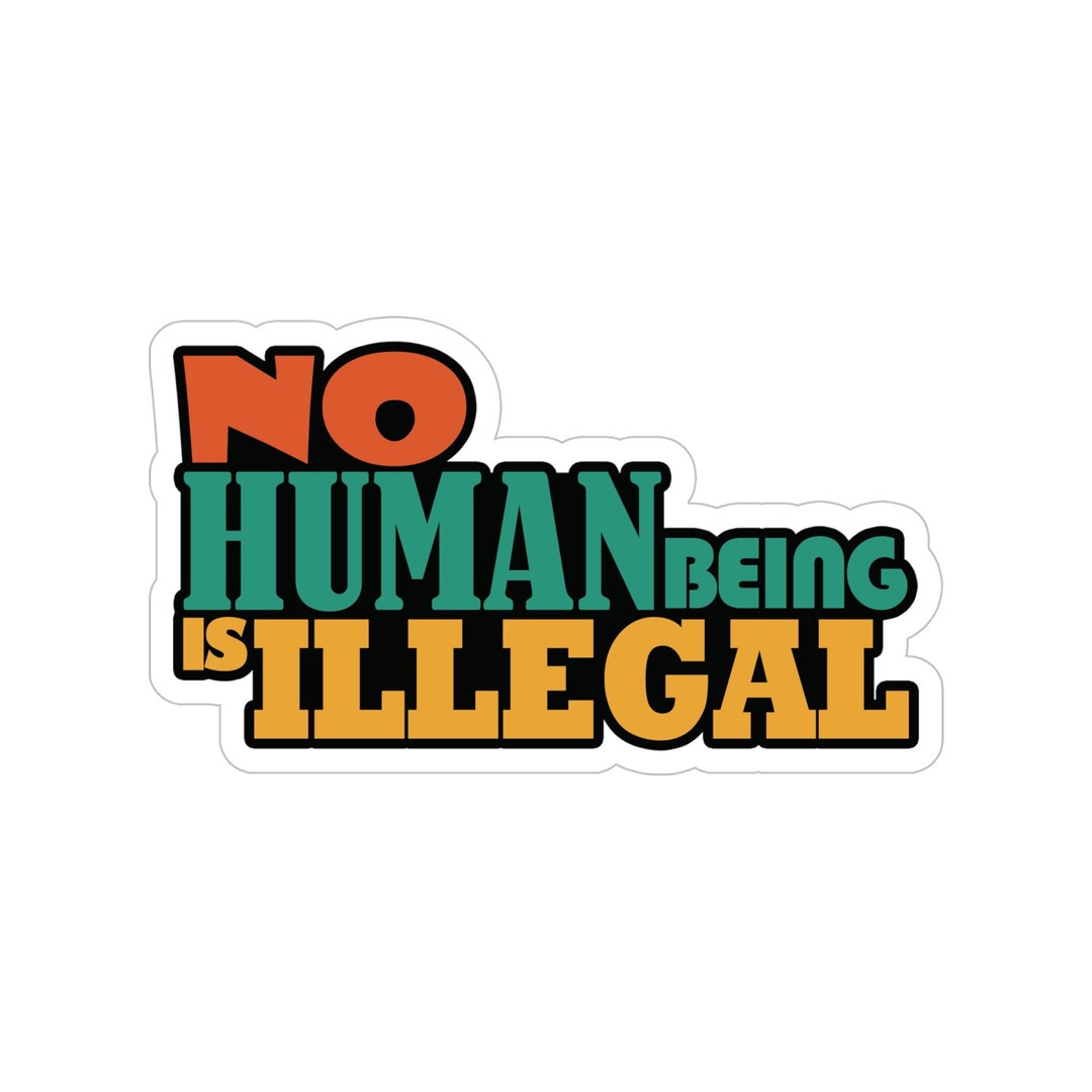 Immigration Car Bumper Sticker, No Human Being is Illegal Transparent ...