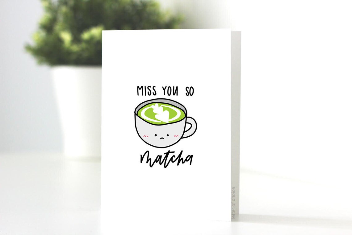 Miss You so MATCHA Card, Greeting Card, Punny, Matcha Lover, Just ...