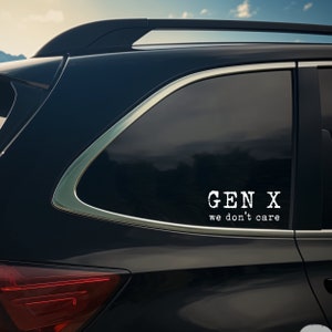 Gen X We Do Not Care Vinyl Car Decal, Gen X Car Decal, Laptop Decal - Etsy