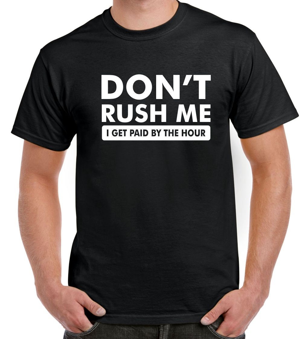 Dont Rush Me Mens T Shirt Etsy dont-rush-me-mens-t-shirt-etsy