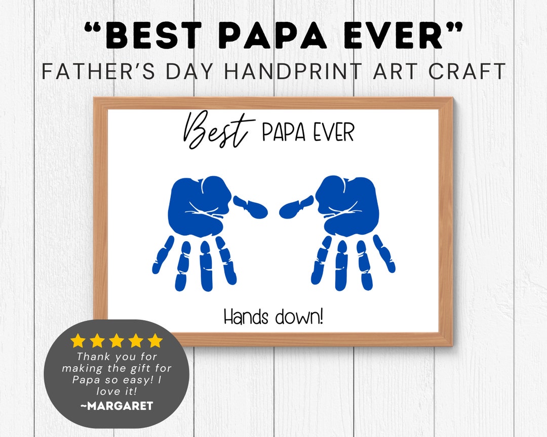 Best Papa Ever |best Papa Hands Down |father's Day Handprint Art Craft ...