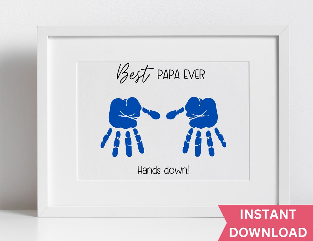 Best Papa Ever |best Papa Hands Down |father's Day Handprint Art Craft ...