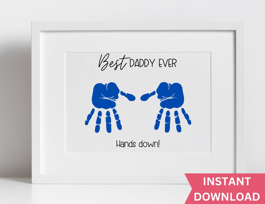 Best Daddy Ever |best Dad Hands Down |father's Day Handprint Art Craft ...