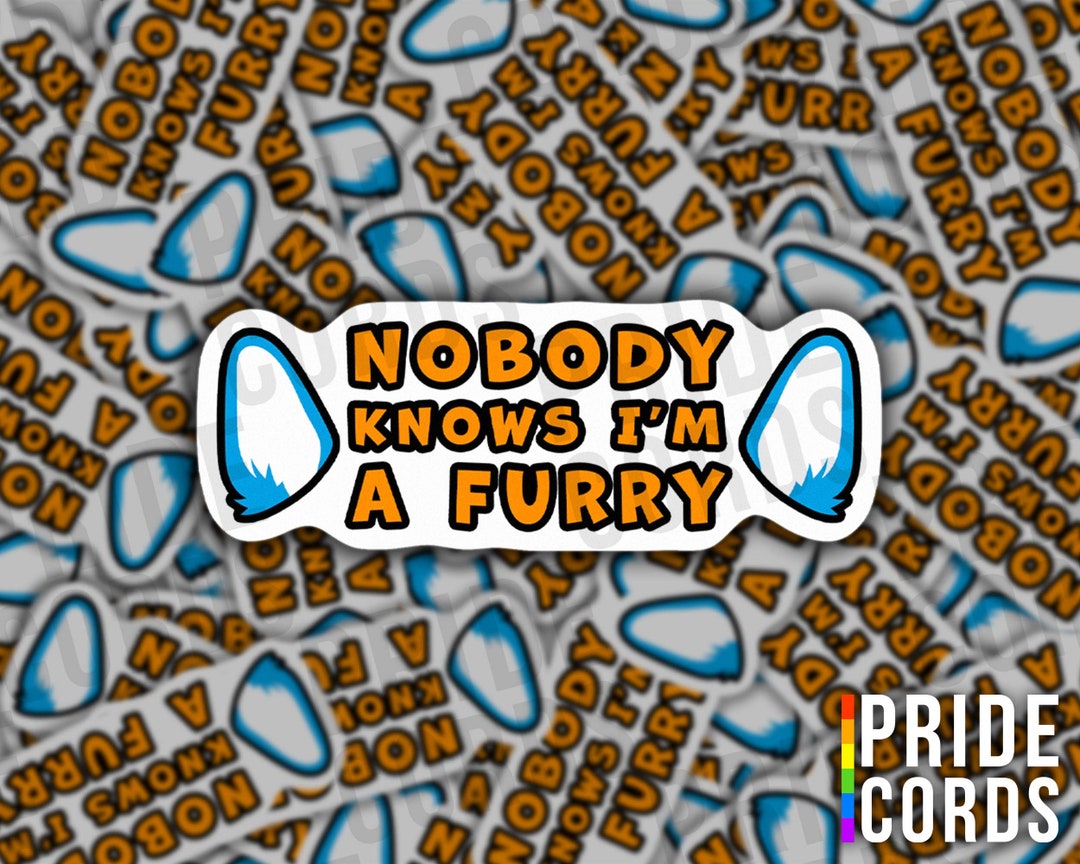 Nobody Knows I'm a Furry Vinyl Sticker - Furry Water Bottle Laptop ...