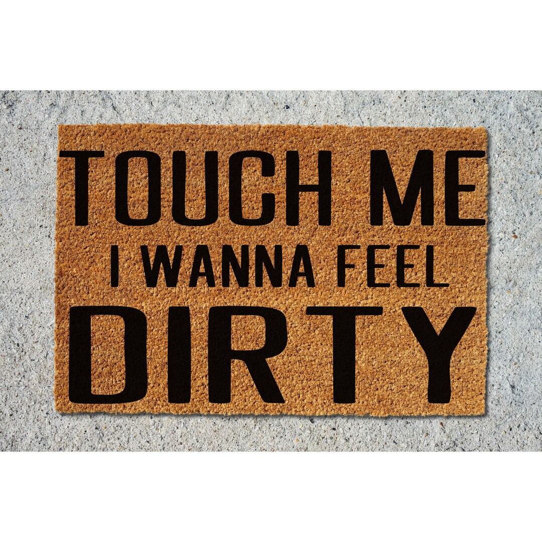 Doormat Touch Me I Wanna Feel Dirty Welcome Mat Funny Doormat Funny ...