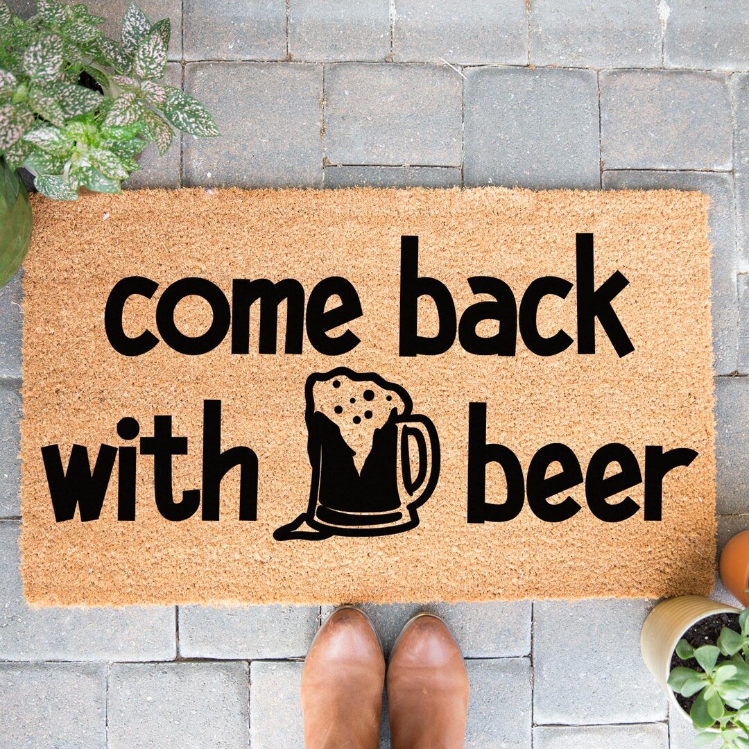 Doormat Come Back With Beer Welcome Mat Home Decor Minimalist Door Mat ...