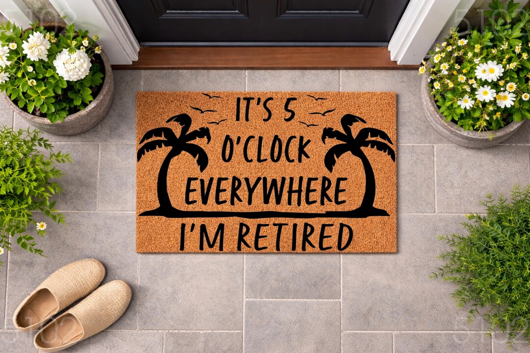 It's O'clock Everywhere I'm Retired Doormat, Welcome Mat, Retirement ...