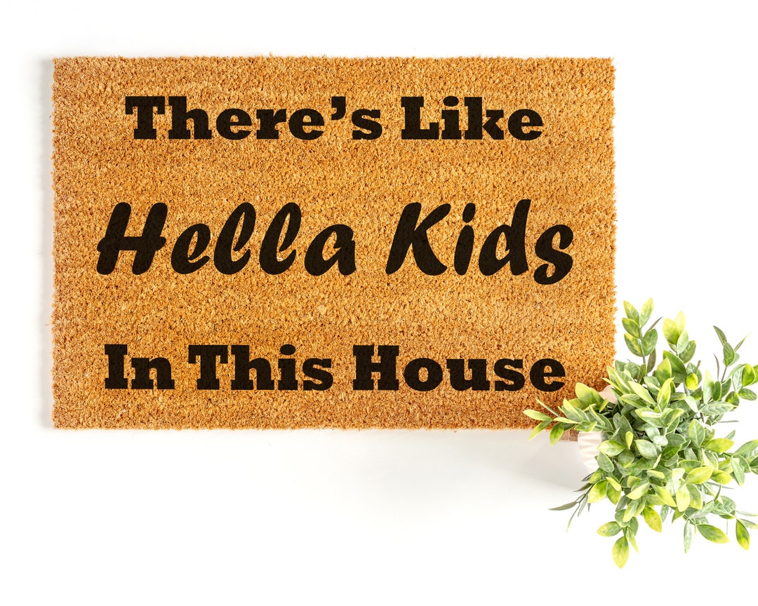 There's Like HELLA Kids in This House Doormat Funny Doormat Custom ...