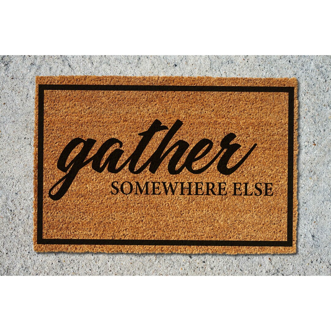 Doormat Gather Somewhere Else Rug Funny Mat Home Decor Moving Gift ...